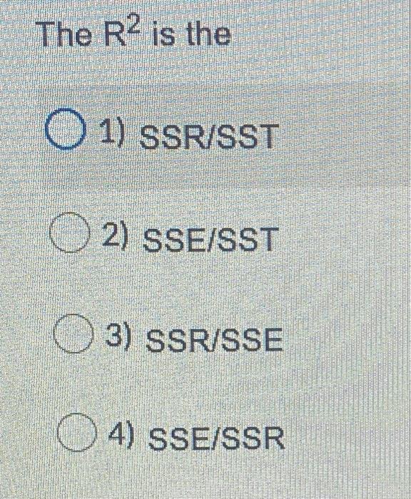 Solved The R2 Is The O 1 Ssr Sst 2 Sse Sst O3 3 Ssr Sse