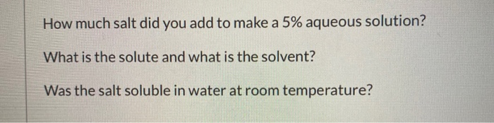 Solved How much salt did you add to make a 5% aqueous | Chegg.com