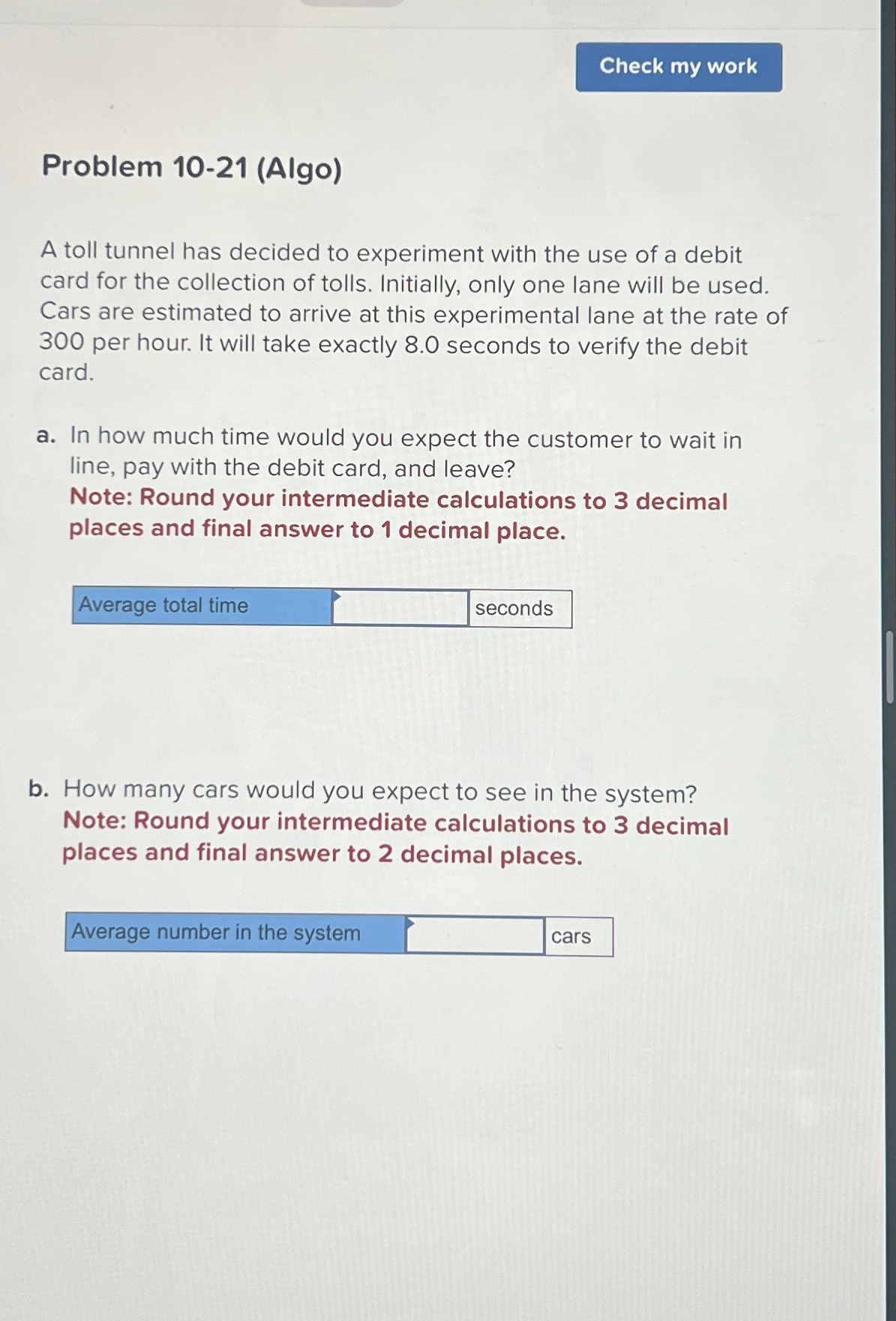 Solved Problem 10-21 (Algo)A toll tunnel has decided to | Chegg.com