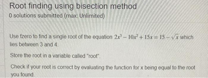 Solved Root finding using bisection method 0 solutions | Chegg.com