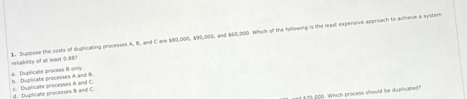 Solved Suppose the costs of duplicating processes A,B, ﻿and | Chegg.com
