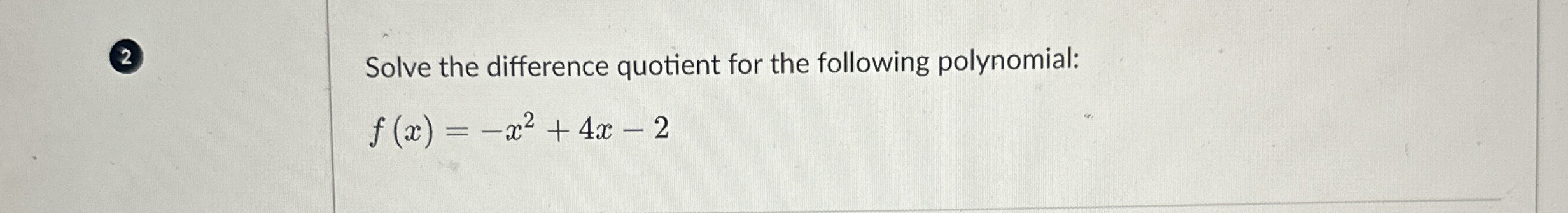 Solved 2Solve the difference quotient for the following | Chegg.com