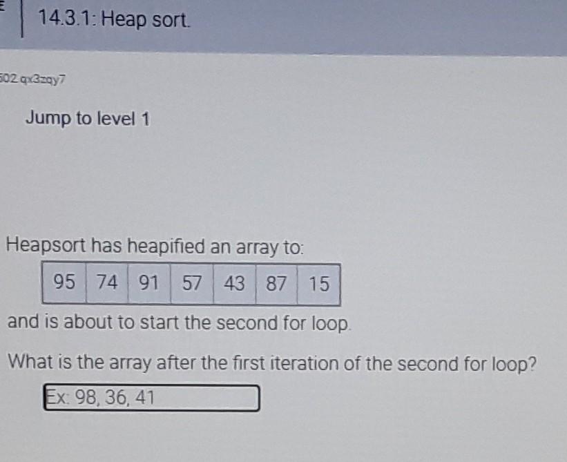 Solved 14.3.1: Heap sort 502 qx3zgy Jump to level 1 Heapsort | Chegg.com Solved 14.3.1: Heap sort 502 qx3zgy Jump to level 1 Heapsort | Chegg.com