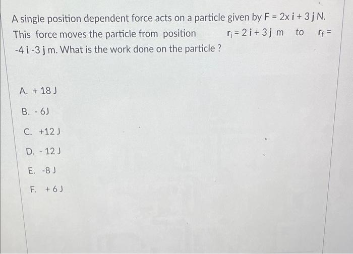 Solved A single position dependent force acts on a particle | Chegg.com
