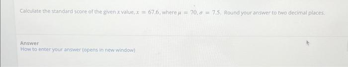 Solved Calculate the standard score of the given x value, x | Chegg.com