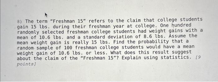 Solved 8) The term "Freshman 15 " refers to the claim that | Chegg.com