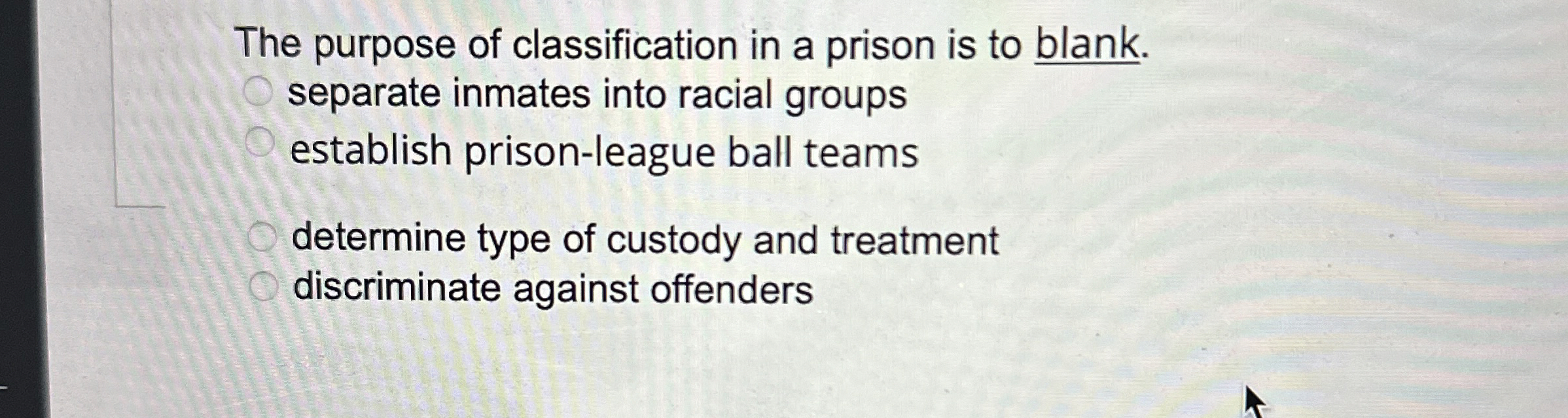 Solved The purpose of classification in a prison is to | Chegg.com