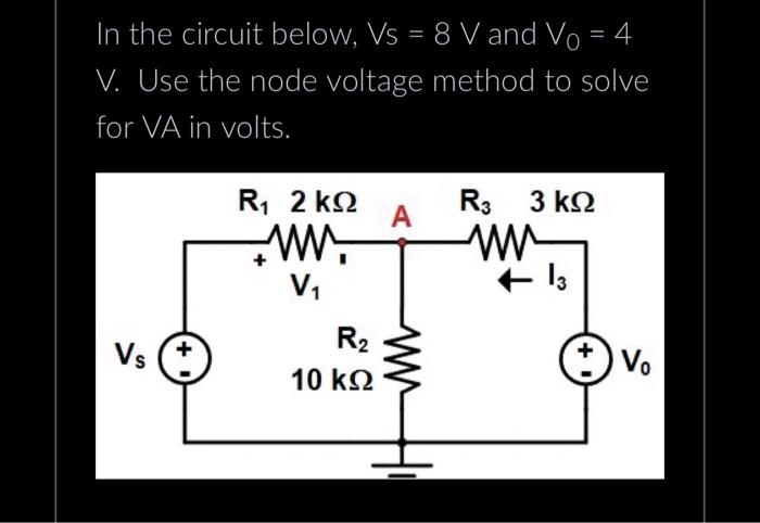 Solved In the circuit below, Vs = 8 V and V₁ = 4 V. Use the | Chegg.com