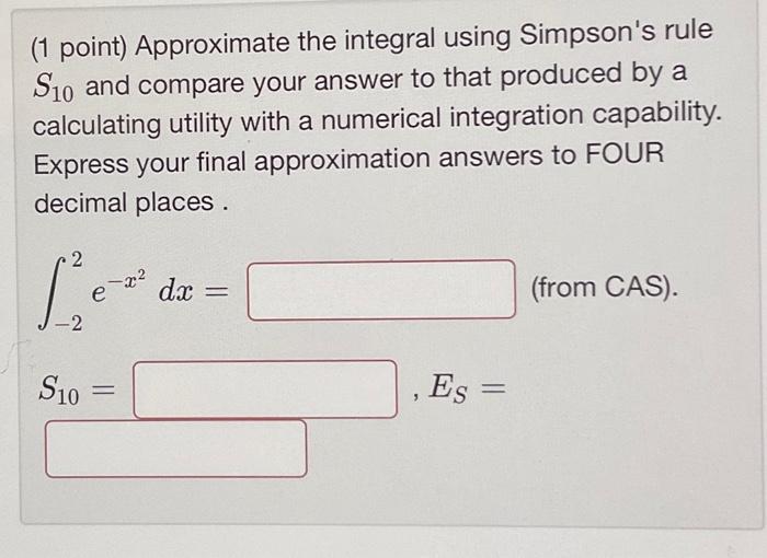 Solved (1 point) Approximate the integral using Simpson's | Chegg.com