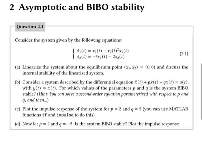 Solved 2 Asymptotic and BIBO stability Question 2.1 { | Chegg.com