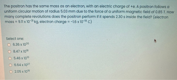 Solved The Positron Has The Same Mass As An Electron With
