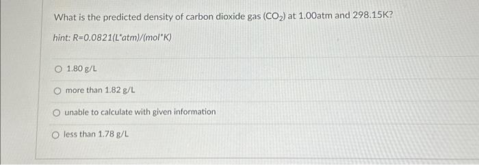 Solved What is the predicted density of carbon dioxide gas | Chegg.com