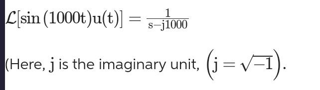 Solved L[sin(1000t)u(t)]= s−j10001 (Here, j is the imaginary | Chegg.com