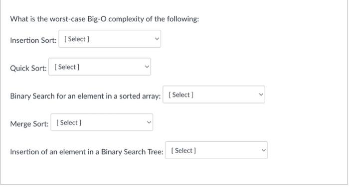 Solved What is the worst-case Big-O complexity of the | Chegg.com
