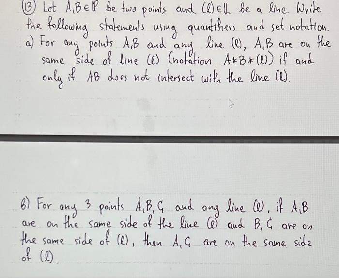Solved (13) Let A,B∈P be two points and (ℓ)∈L be a line. | Chegg.com