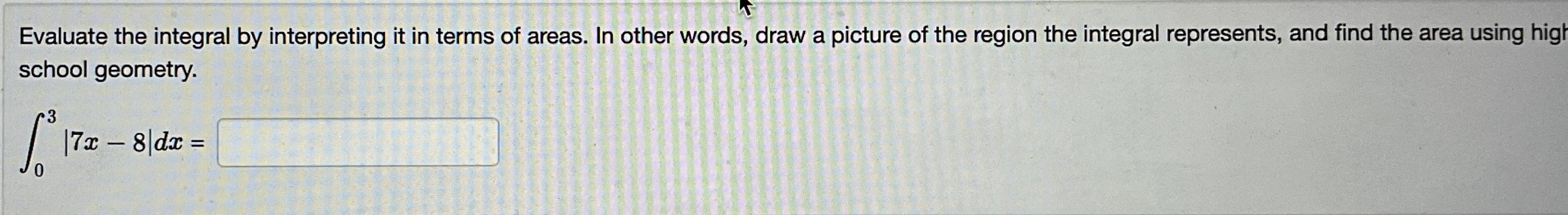 Solved Evaluate the integral by interpreting it in terms of | Chegg.com