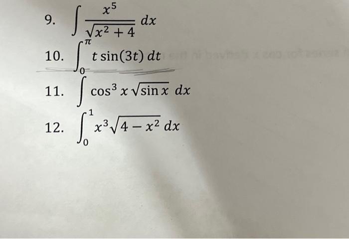 Solved 9. 10. 11. 12. S= x5 dx √x² + 4 TT t sin(3t) dt 1 S² | Chegg.com