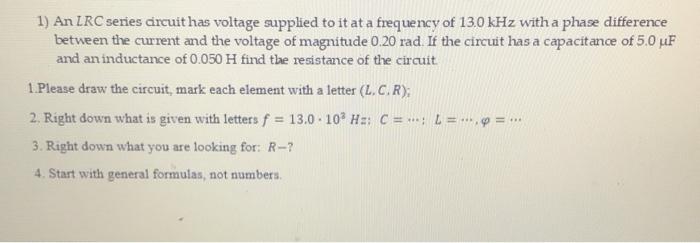Solved 1) An LRC series circuit has voltage supplied to it | Chegg.com