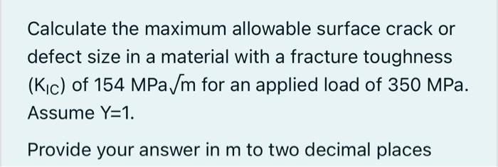 Solved Calculate the maximum allowable surface crack or | Chegg.com