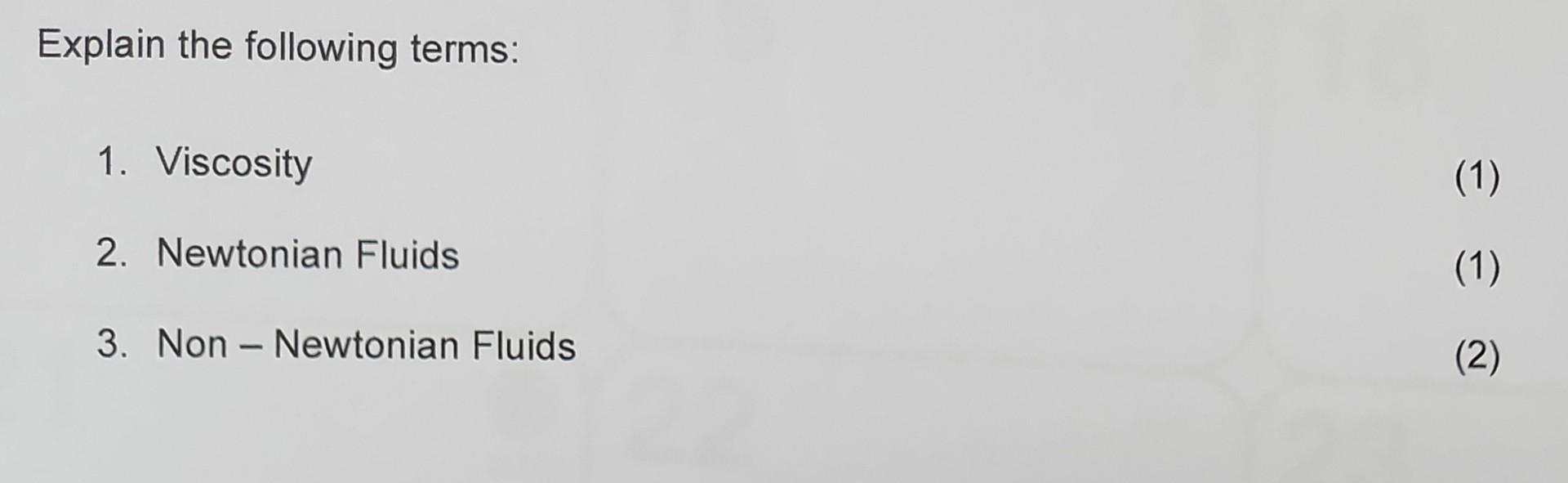 Solved Explain the following terms: 1. Viscosity 2. | Chegg.com