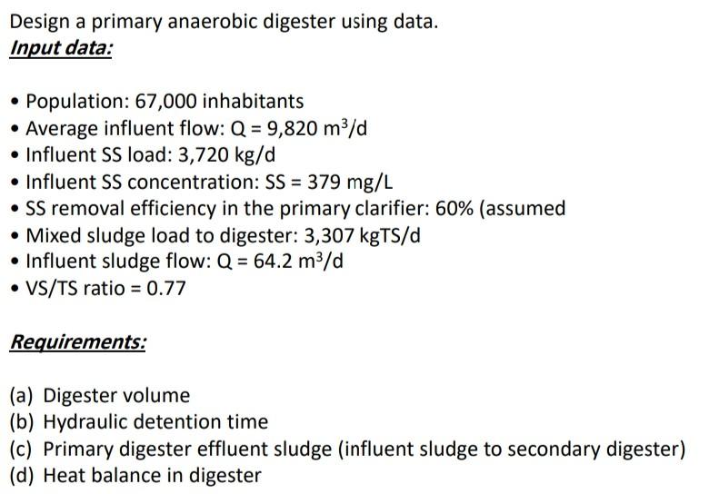 Solved Design a primary anaerobic digester using data. Input | Chegg.com