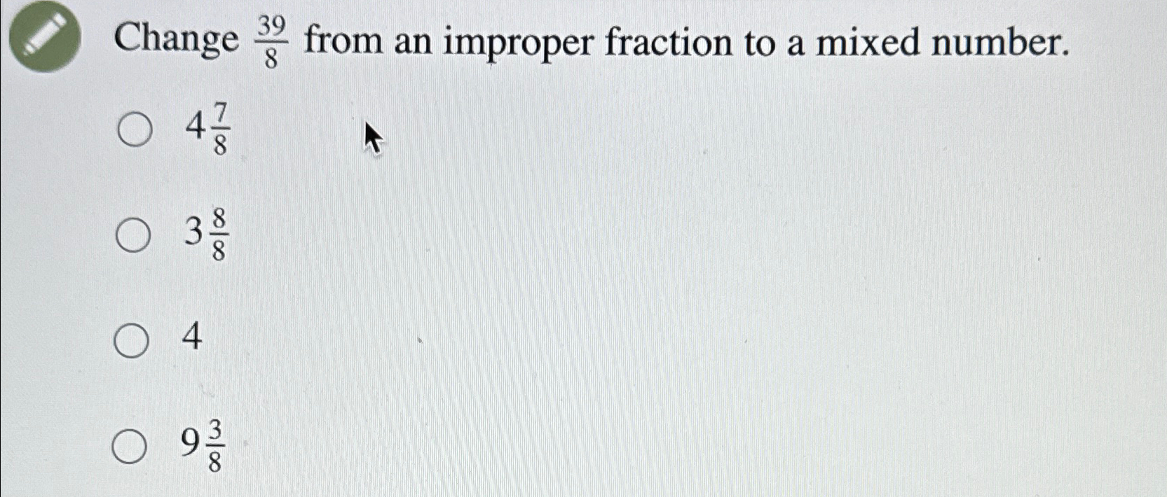 Solved Change 398 ﻿from an improper fraction to a mixed | Chegg.com