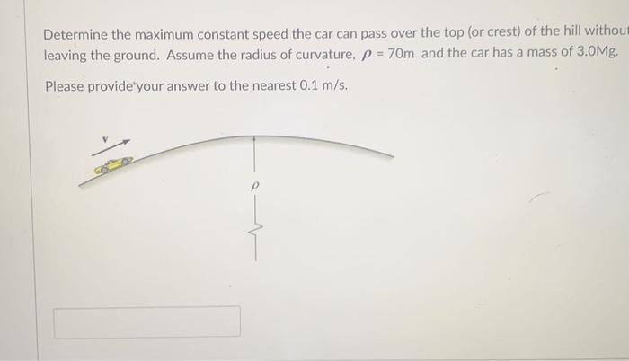 Solved Determine the maximum constant speed the car can pass | Chegg.com