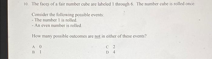 Solved 10. The faces of a fair number cube are labeled 1 | Chegg.com