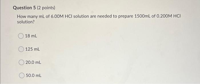 Solved Question 5 (2 points) How many mL of 6.00M HCl | Chegg.com