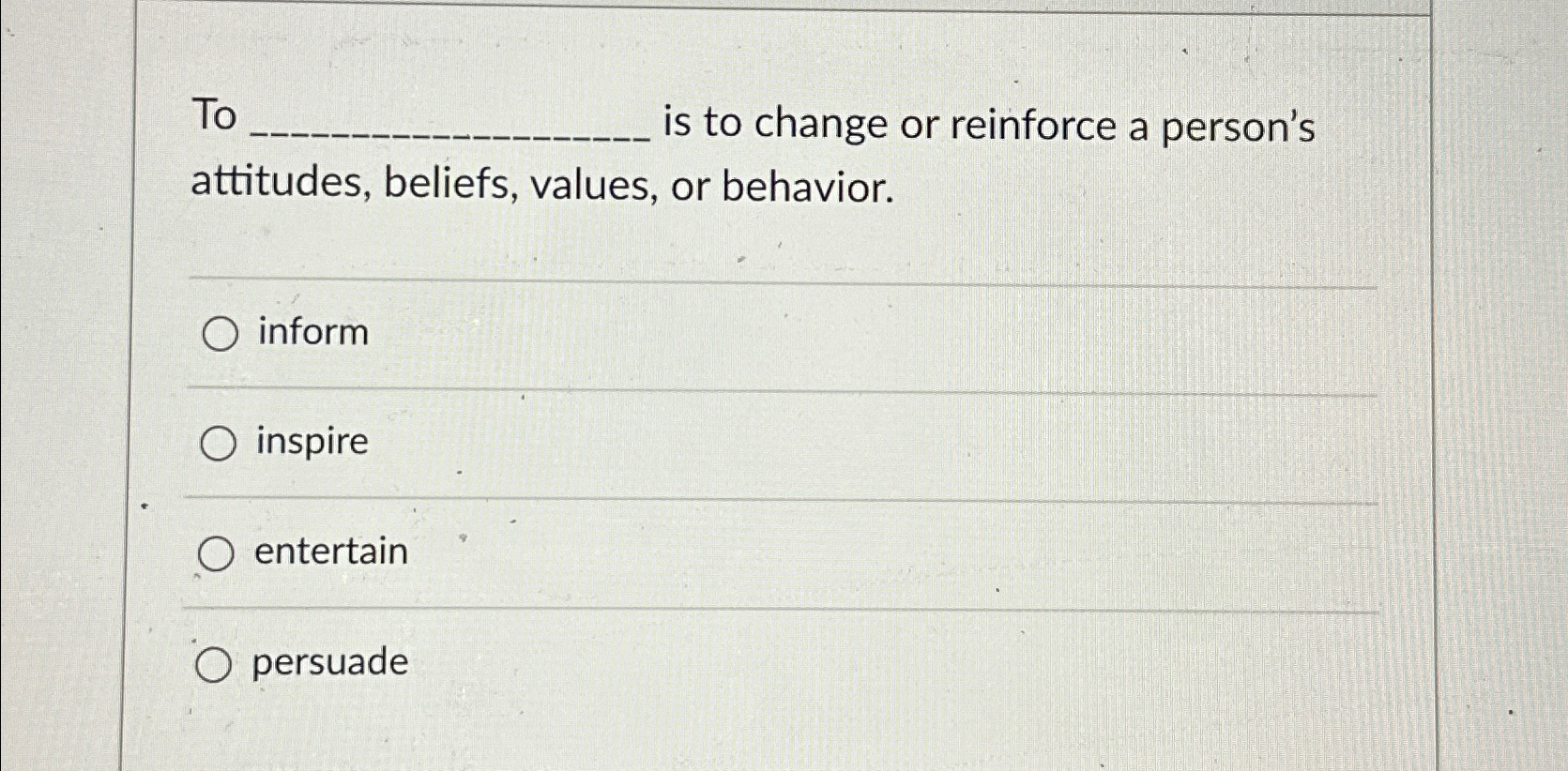 Solved Ti is to change or reinforce a person's attitudes, | Chegg.com