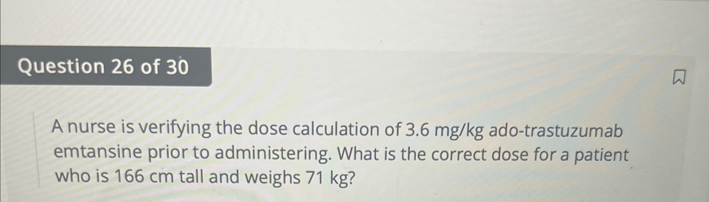 Solved Question 26 ﻿of 30A nurse is verifying the dose | Chegg.com