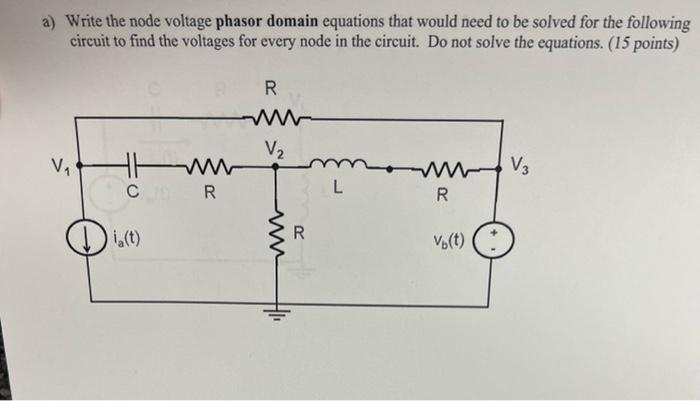Solved a) Write the node voltage phasor domain equations | Chegg.com