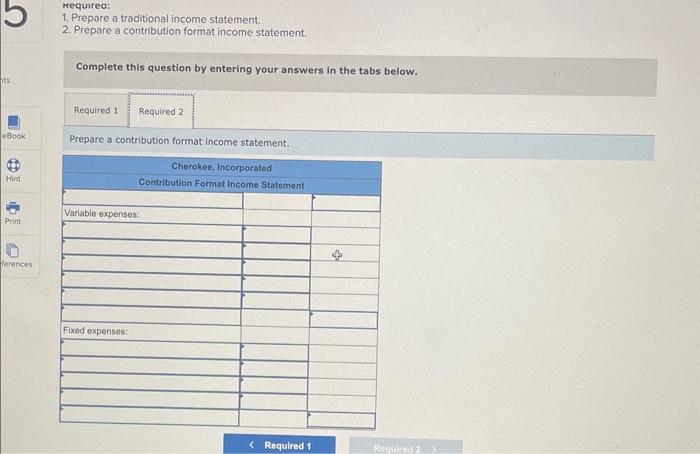 Solved Required: 1. Prepare o traditional income statement. | Chegg.com