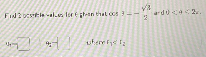 Solved Find 2 possible values for θ given that cosθ=−23 and | Chegg.com