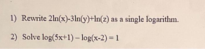 Solved 1) Rewrite 2ln(x)−3ln(y)+ln(z) as a single logarithm. | Chegg.com