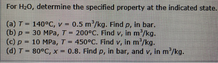 Solved For H20, determine the specified property at the | Chegg.com