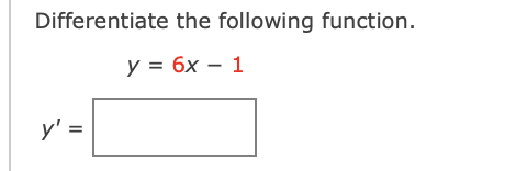 Solved Differentiate the following function.y=6x-1y'= | Chegg.com