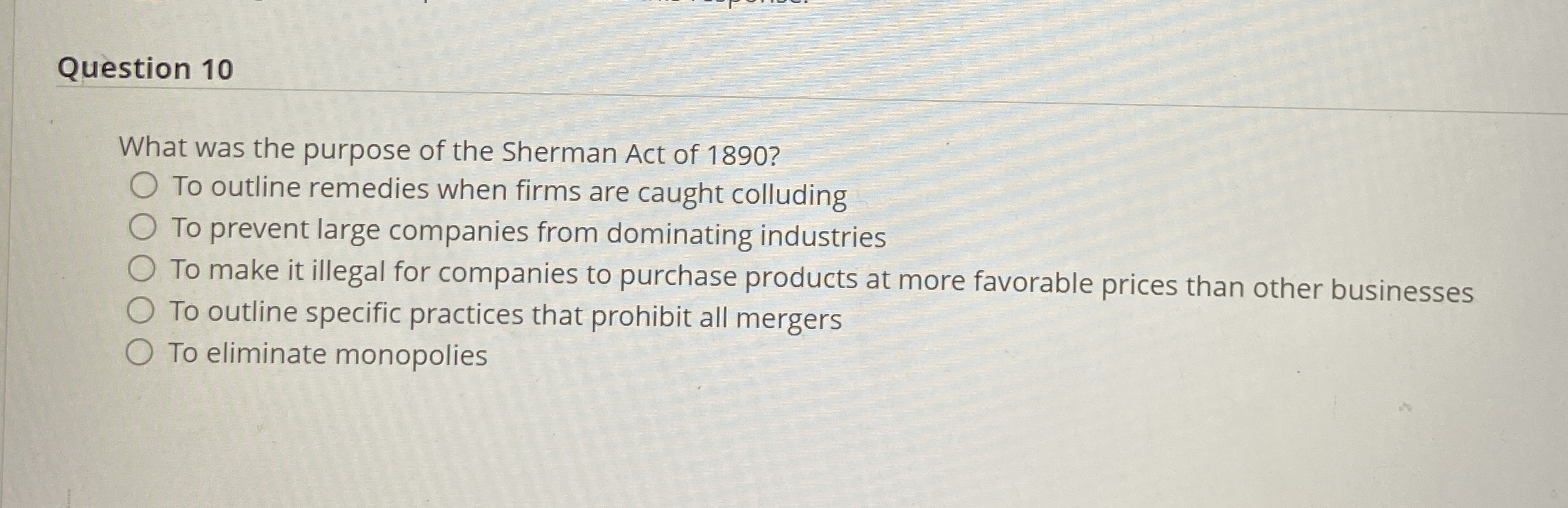 Solved Question 10What was the purpose of the Sherman Act of | Chegg.com