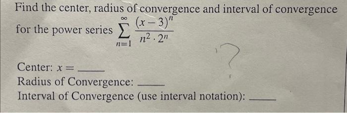 Solved Find the center, radius of convergence and interval | Chegg.com