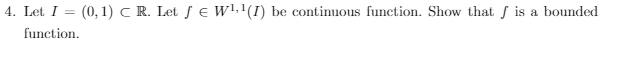 Solved Let I=(0,1)subR. Let ∫inW1,1(I) be continuous | Chegg.com Solved Let I=(0,1)subR. Let ∫inW1,1(I) be continuous | Chegg.com