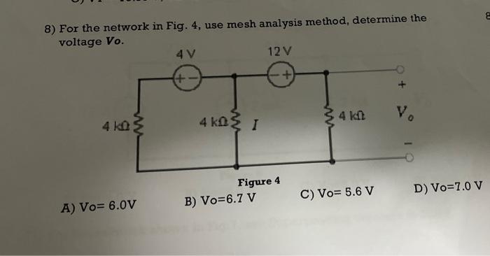 Solved 8) For the network in Fig. 4, use mesh analysis | Chegg.com