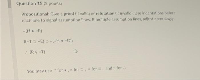 Question 15 (5 points) Propositional: Give a proof | Chegg.com Question 15 (5 points) Propositional: Give a proof | Chegg.com