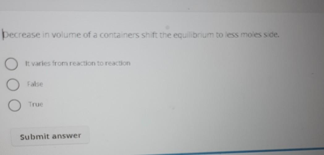 Solved Decrease in volume of a containers shift the | Chegg.com