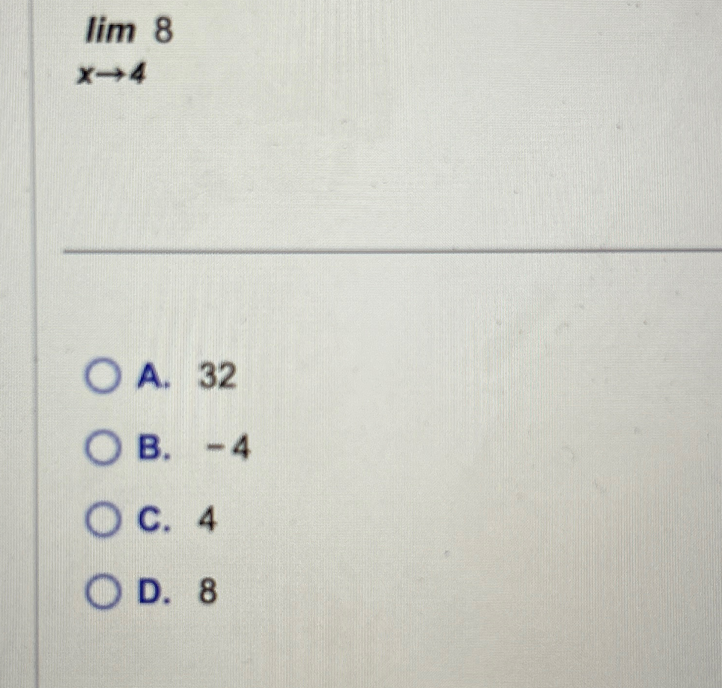 Solved limx→48A. 32B. -4C. 4D. 8 | Chegg.com