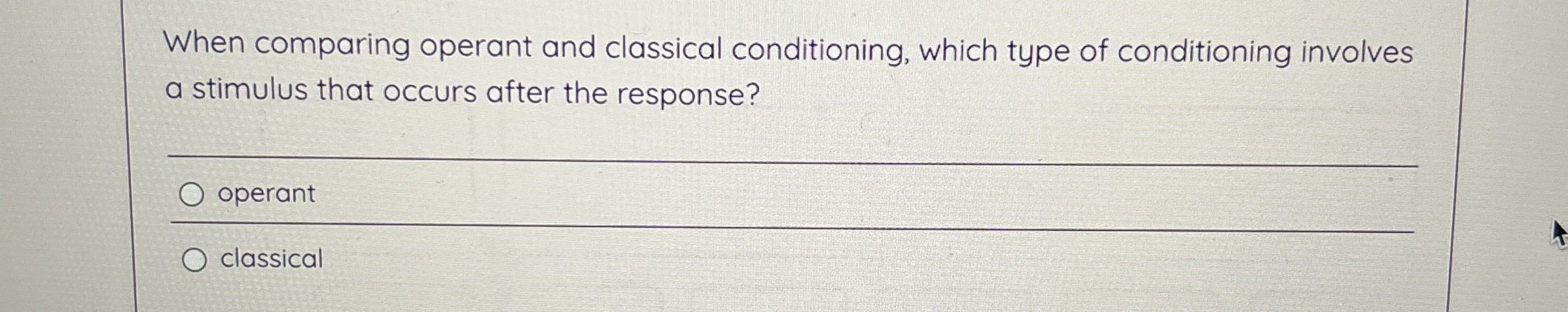 Solved When comparing operant and classical conditioning, | Chegg.com