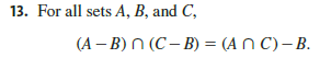 Solved For all sets A,B, ﻿and C,(A-B)∩(C-B)=(A∩C)-B. | Chegg.com