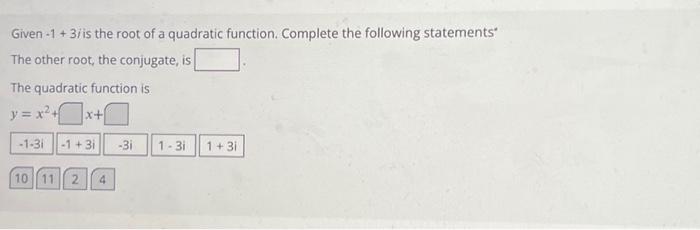 Solved Given −1+3i is the root of a quadratic function. | Chegg.com