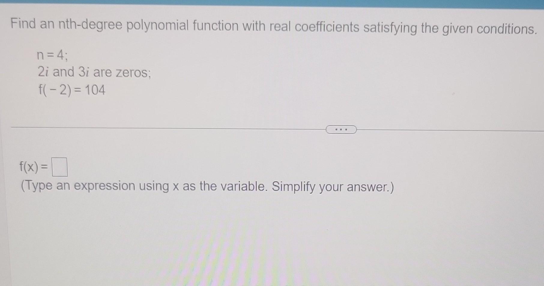 Solved Find an nth-degree polynomial function with real | Chegg.com