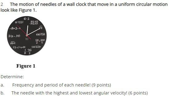 Solved 2 The motion of needles of a wall clock that move in | Chegg.com