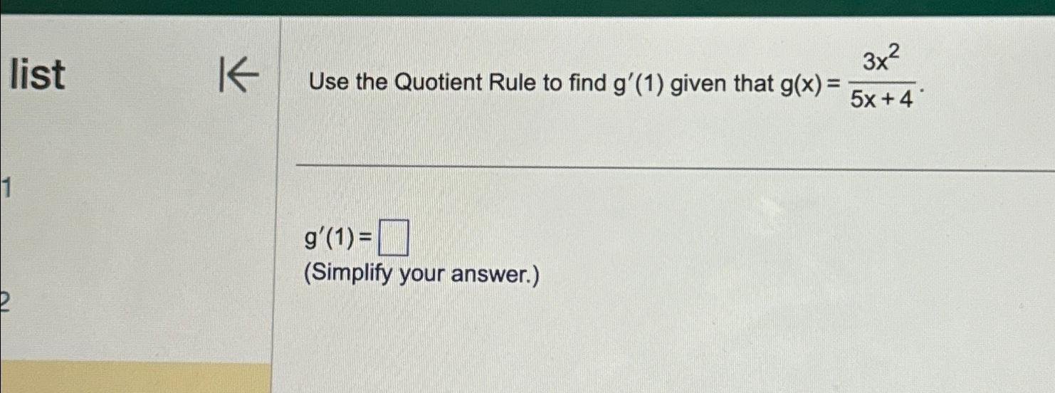 Solved Use the Quotient Rule to find g'(1) ﻿given that | Chegg.com